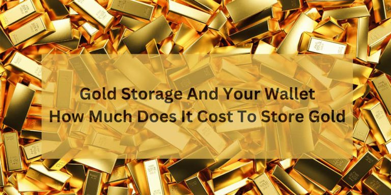 Gold Storage: How Much Does It Cost To Store Gold